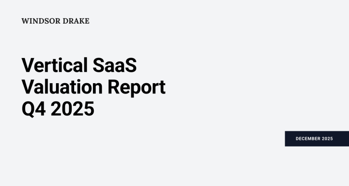 Vertical SaaS Valuation Report Q4 2025 | Windsor Drake